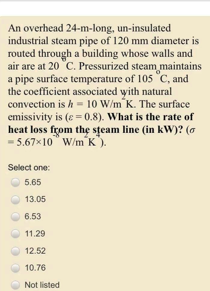 SOLVED: An overhead 24-m-long, uninsulated industrial steam pipe of 120 ...
