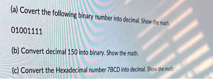 (a) Covert the following binary number into decimal. Show the math ...