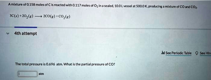 A mixture of 0.158 moles of C is reacted with 0.117 moles of O2 in a sealed, 10.0 L vessel at ...