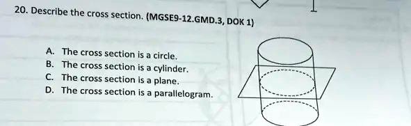 SOLVED: Describe the cross section: (MGSE9-12.GMD.3, DOK 1) The cross ...