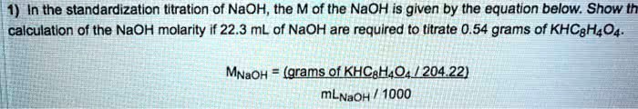 SOLVED: 1) In the standardization titration of NaOH, the molarity (M ...