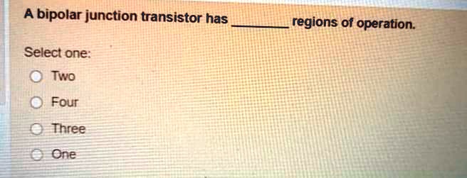 SOLVED: A bipolar junction transistor has three regions of operation.