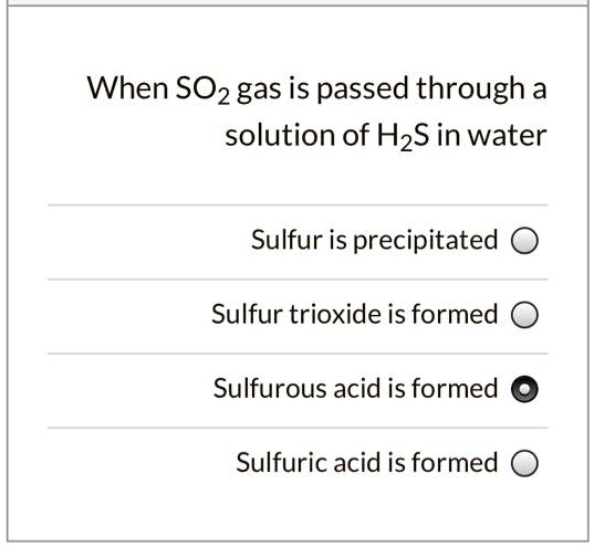 Solved When So2 Gas Is Passed Through A Solution Of H2s In Water