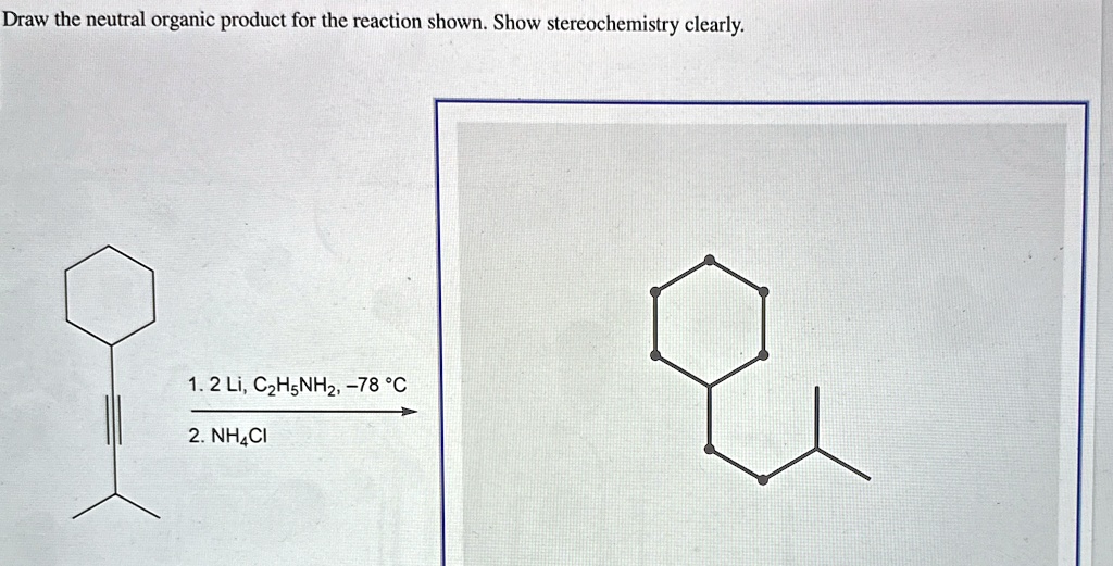 Draw the neutral organic product for the reaction shown. Show ...