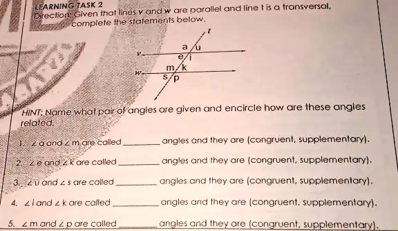 LEARNING TASK 2 Direction: Given that lines v and w are parallel and line t is a transversal ...