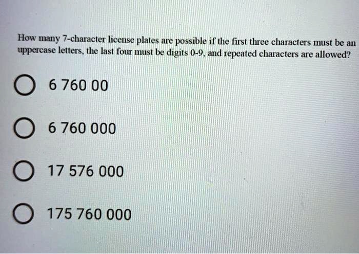 SOLVED: How many 7-character license plates are possible if the first ...
