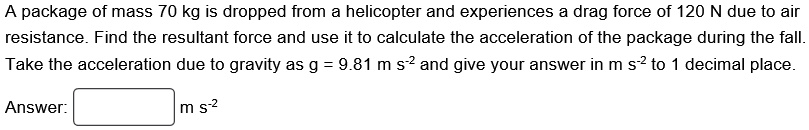A package of mass 70 kg is dropped from a helicopter and experiences a ...
