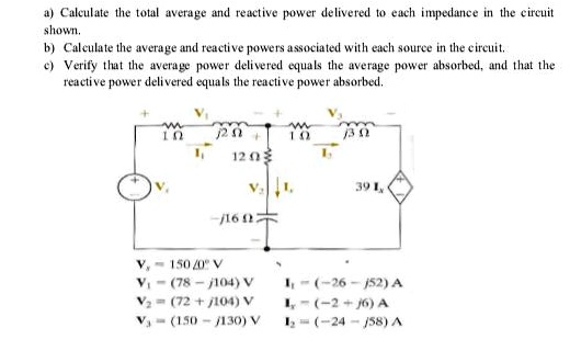 a calculate the total average and reactive power delivered to each impedance in the circuit ...