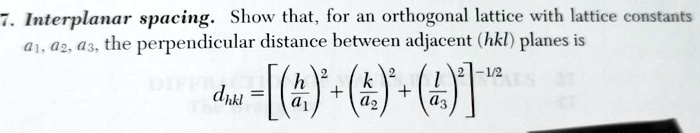 SOLVED: Interplanar spacing. Show that, for an orthogonal lattice with lattice constants 1, 2, 3 ...