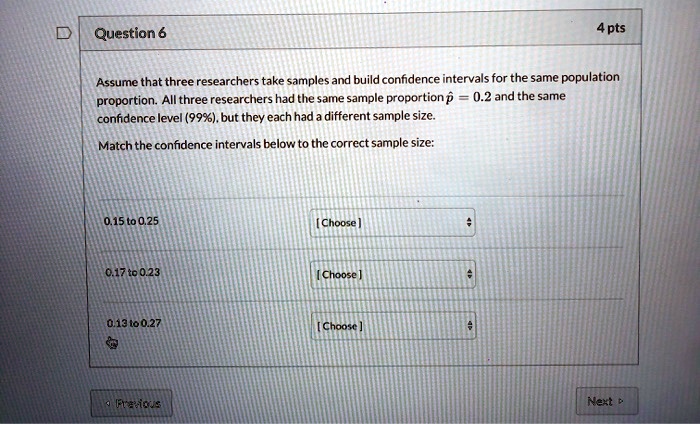 SOLVED: Question 6 pts Assume that three researchers take samples and ...