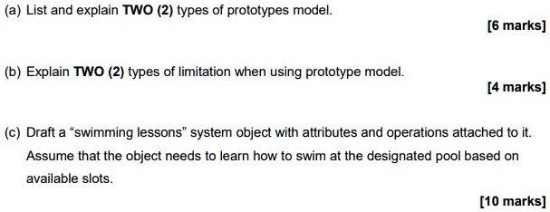SOLVED: a. List and explain TWO types of prototype models. b. Explain ...