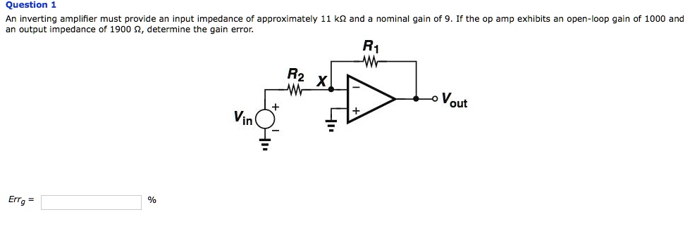 SOLVED: An inverting amplifier must provide an input impedance of approximately 11 kÎ© and a ...