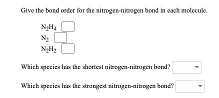 SOLVED: Give the bond order for the nitrogen-nitrogen bond in cach ...