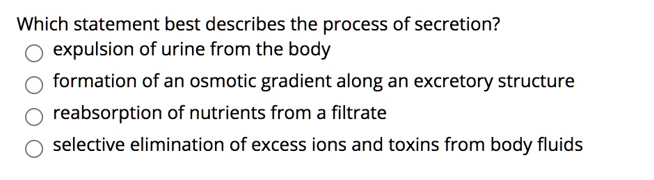 SOLVED: Which statement best describes the process of secretion ...