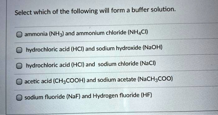 SOLVED: Select which of the following will form a buffer solution: - ammonia (NH3) and ammonium ...
