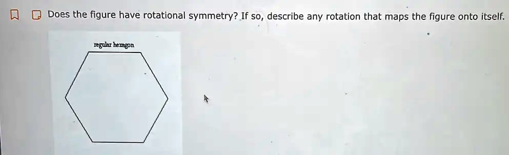 VIDEO solution: Does the figure have rotational symmetry? If so, describe any rotation that maps ...