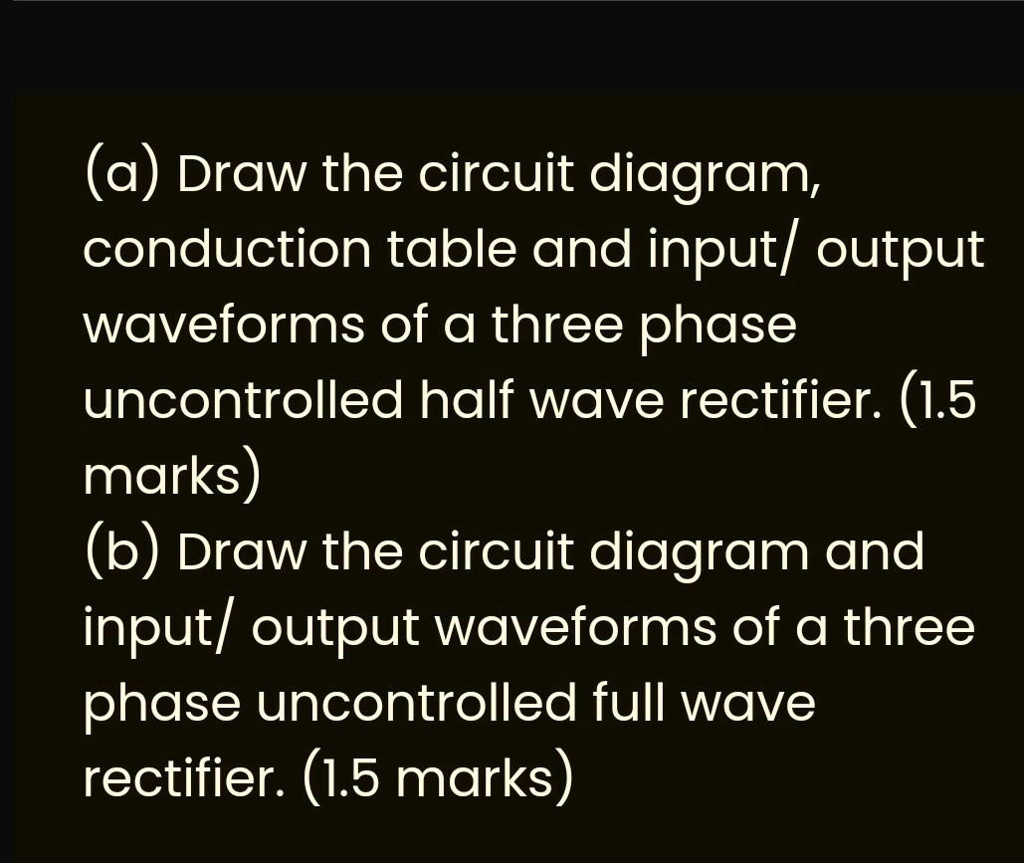 Solved A Draw The Circuit Diagram Conduction Table And Input Output Waveforms Of A Three 