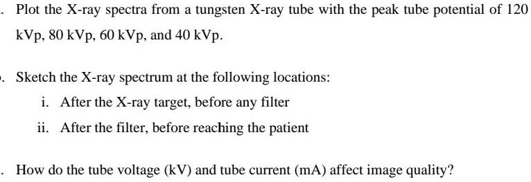 SOLVED: Texts: Plot the X-ray spectra from a tungsten X-ray tube with ...