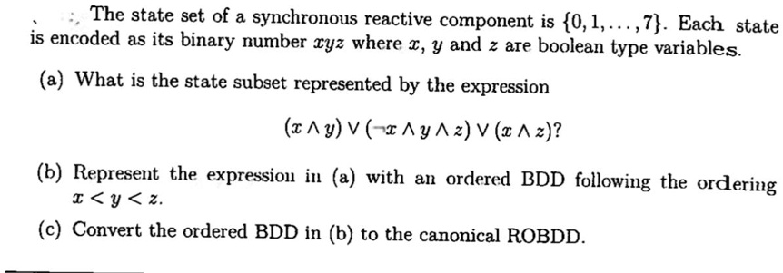 The state set of a synchronous reactive component is 0, 1, ..., 7. Each state is encoded as its ...