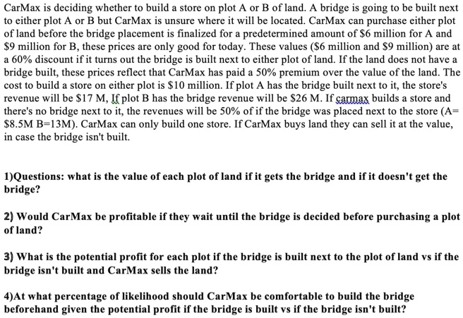 CarMax is deciding whether to build a store on plot A or B of land. A ...