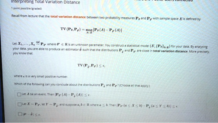 Interpreting Total Variation Distance 1 point possible (graded) Recall ...