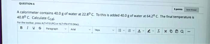 queston nocni calorimeter contains 400 g of water at 2280 to this jaded ...