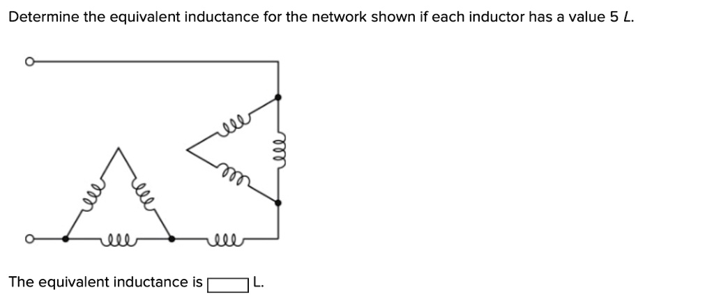 SOLVED: Determine the equivalent inductance for the network shown if ...