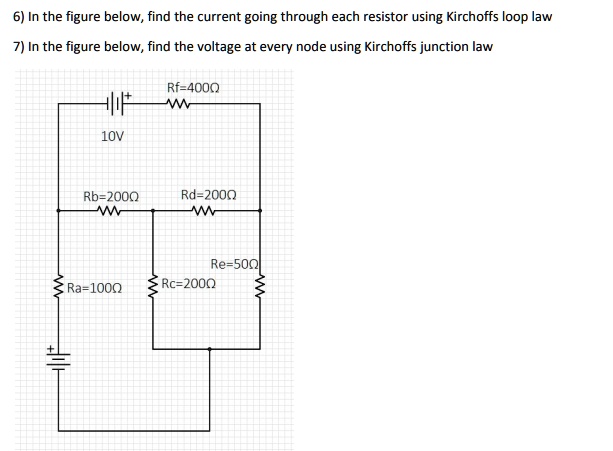 6) In the figure below, find the current going through each resistor using Kirchoffs loop law 7 ...