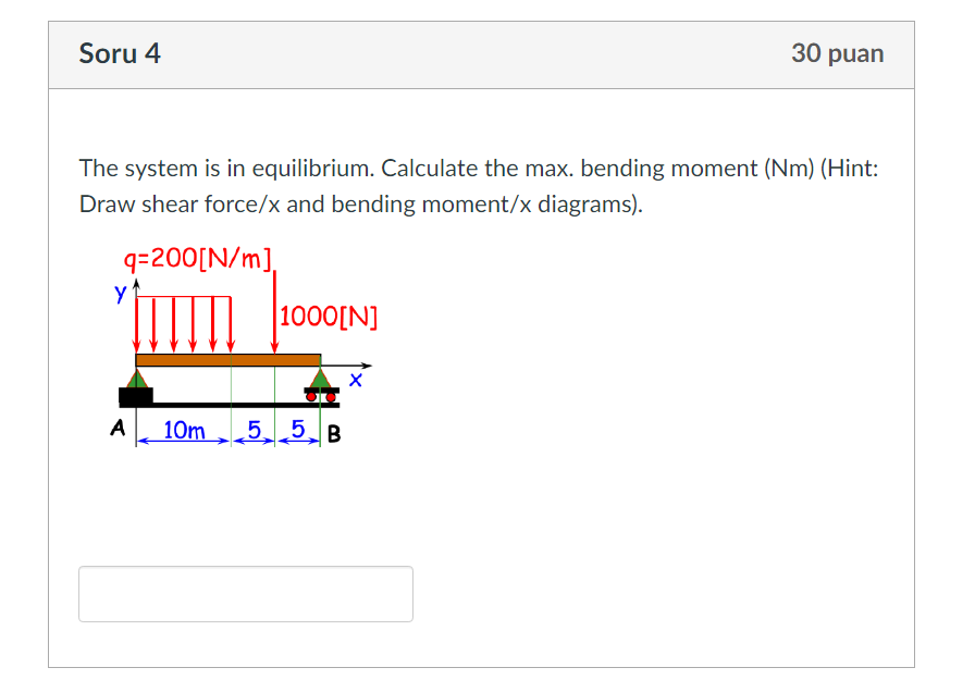 SOLVED: Soru 4 30 puan The system is in equilibrium. Calculate the max ...