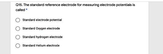SOLVED: The standard reference electrode for measuring electrode ...