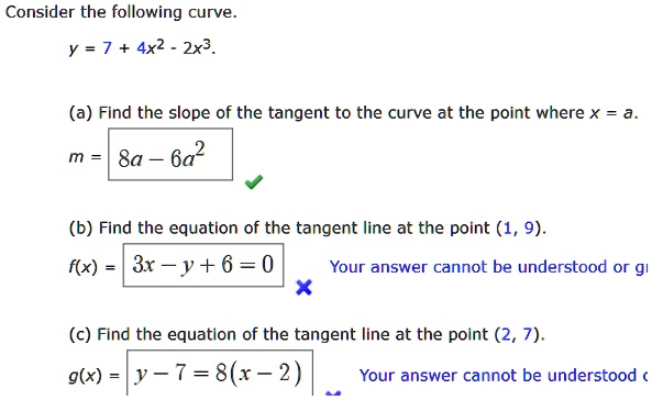 SOLVED: Consider the following curve Y = 7 + 4x2 2x3. (a) Find the slope of the tangent to the ...