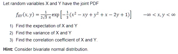 SOLVED: Let random variables X and Y have the joint PDF (x2 - xy + y2 + x - 2y + 1)
