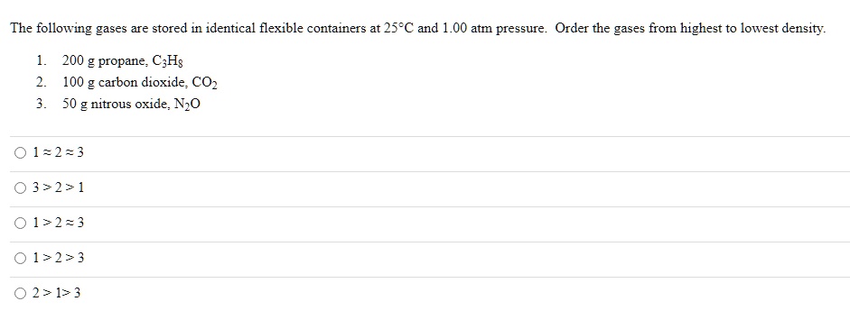 SOLVED: The following gases are stored in identical flexible containers at 25-€ and 1.00 atm ...