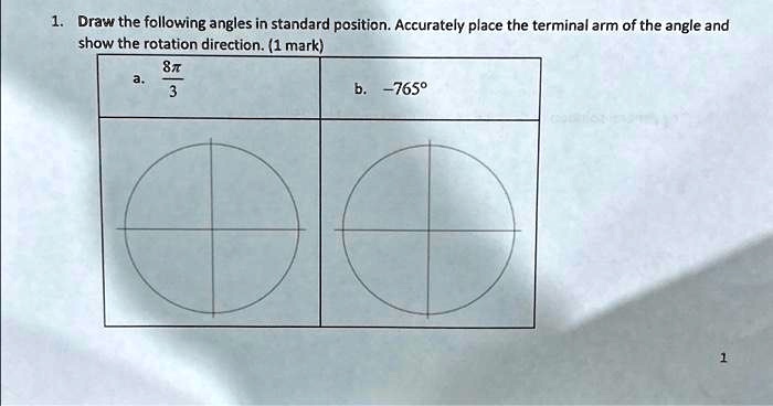 1. Draw the following angles in standard position. Accurately place the ...