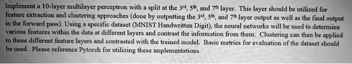Solved Implement A 10 Layer Multilayer Perceptron With A Split At The 3rd 5th And 7th Layer