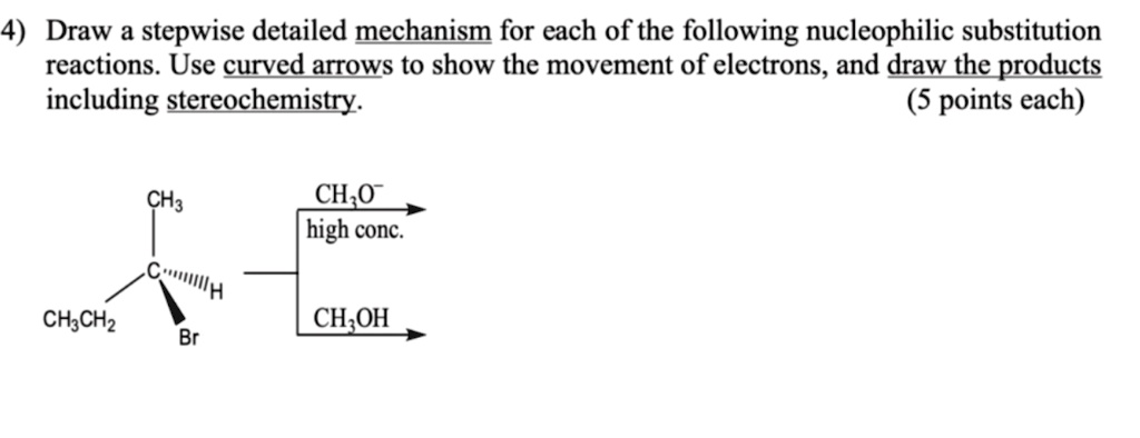 4 draw a stepwise detailed mechanism for each of the following nucleophilic substitution ...
