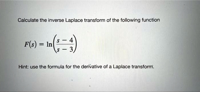 SOLVED: Calculate the inverse Laplace transform of the following function F(s)=1n Hint:use the ...