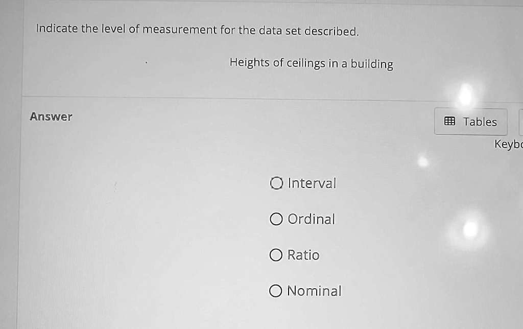 Indicate the level of measurement for the data set described: Heights ...
