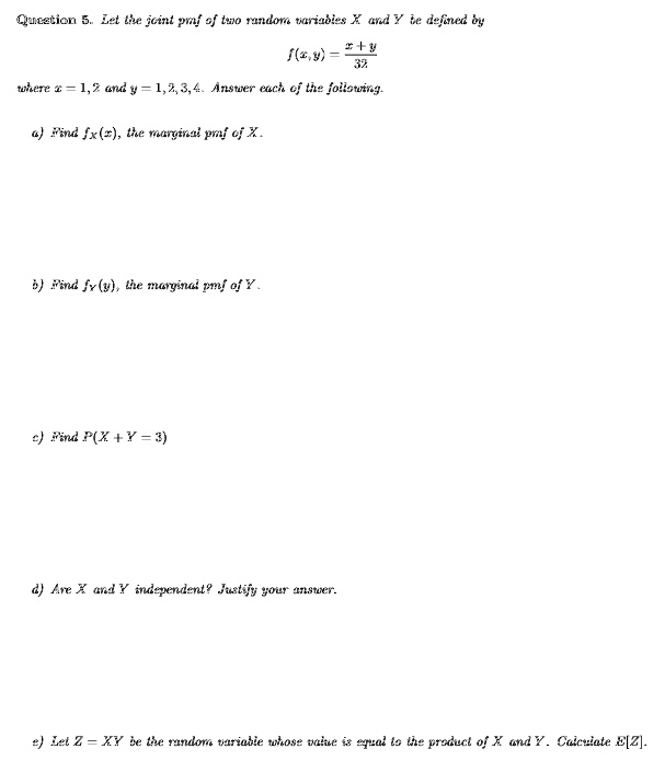 Question 5. Let the joint pmf of two random variables X and Y be defined by f(x,y) = (x+y)/(32 ...
