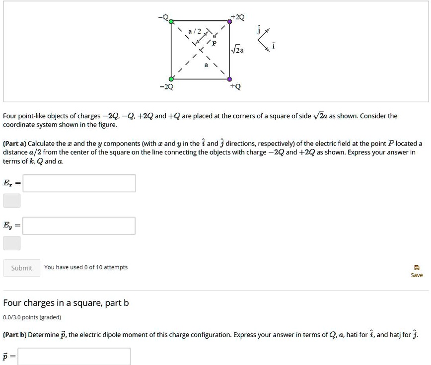 SOLVED: Four point-like objects of charges 2Q, Q, +2Q, and +Q are placed at the corners of a ...