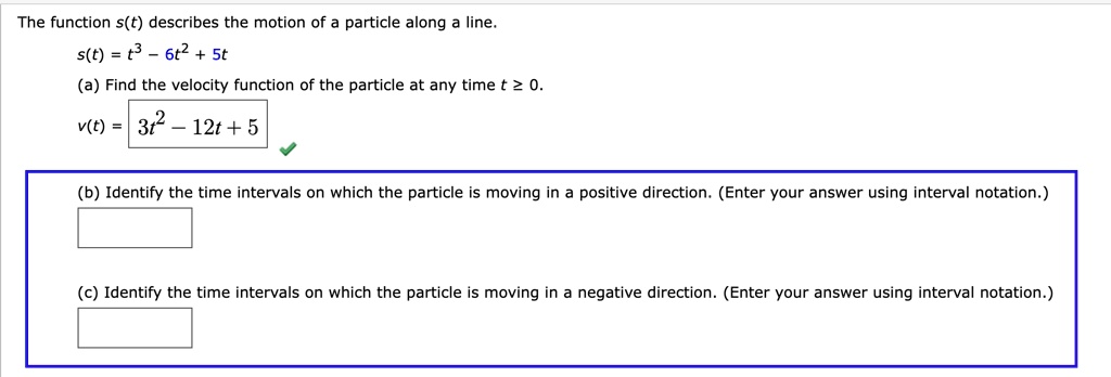 SOLVED: The function s(t) describes the motion of a particle along a line. s(t) =t3 - 6t2+ 5t a ...