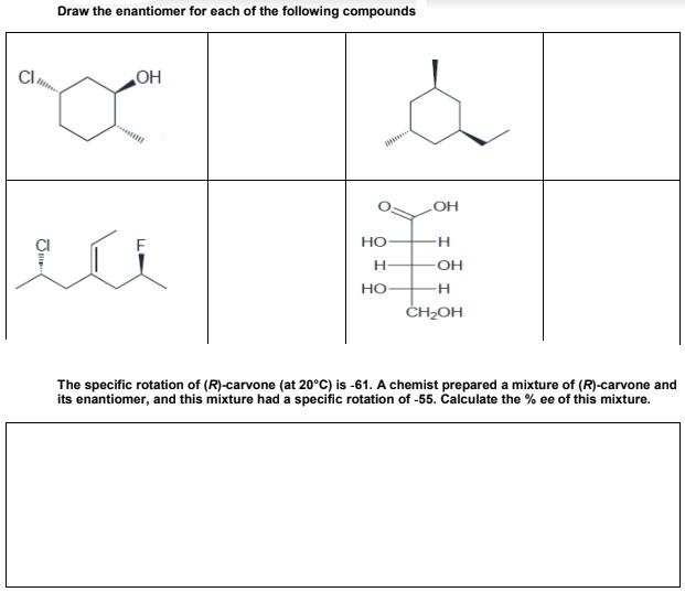 Draw the enantiomer for each of the following compounds CI OH OH CI F ...