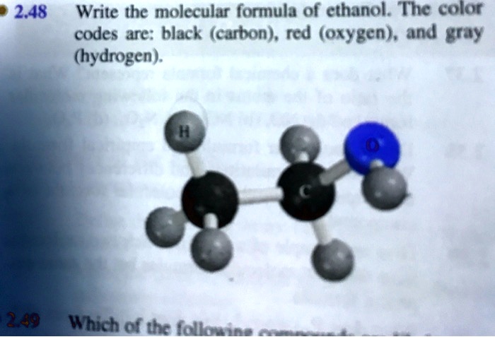 248 write the molecular formula of ethanol the color codes are black ...