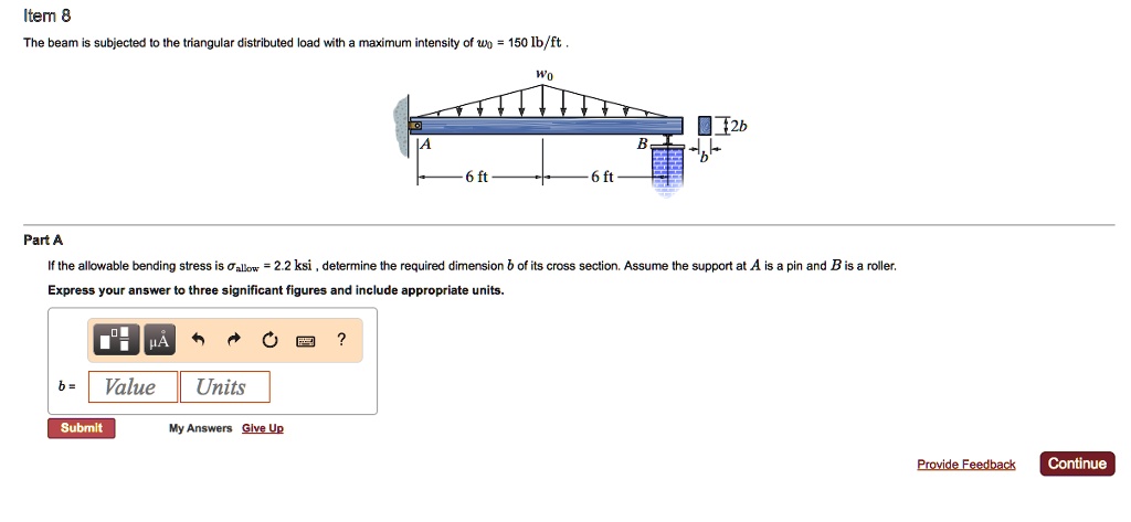 SOLVED: Item 8 The beam is subjected to the triangular distributed load ...