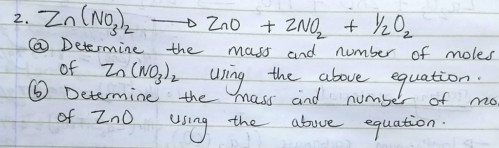 2. Zn(NO3)2 ? ZnO + 2NO2 + 1/2O2 @ Determine the mass and...
