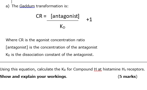 SOLVED:a) The Gaddum transformation is: CR [antagonist] +1 Ko Where CR ...