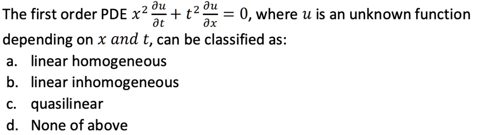 SOLVED: The first order PDE x2 Ju + t2Ju = 0, where u is an unknown function dt dx depending on ...