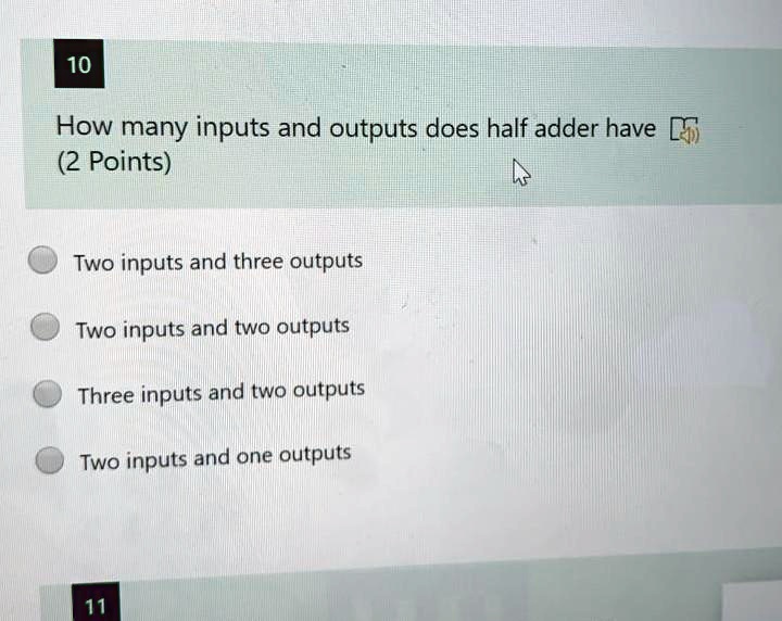 SOLVED: 10 How many inputs and outputs does half adder have [ (2 Points ...