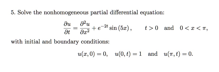 SOLVED: 5 . Solve the nonhomogeneous partial differential equation: du 02 u + e 2 Sin (52) , t ...