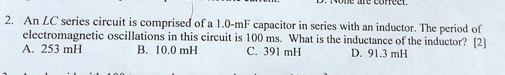2 An Lc Series Circuit Is Comprised Of A 1 0 Mf Capacitor In Series With An Inductor The